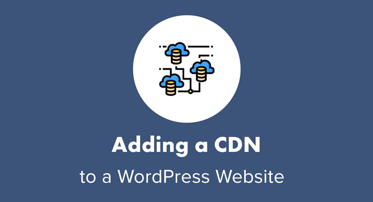 WordPress CDN: 4 Ways to Add CDN to WordPress Website