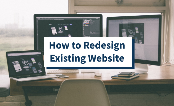 Redesigning Existing Website (10 Best Practices)